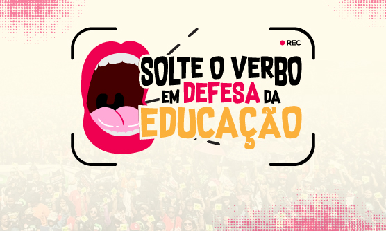 CAMPANHA | Solte o verbo em defesa da educação – SINPRO-DF